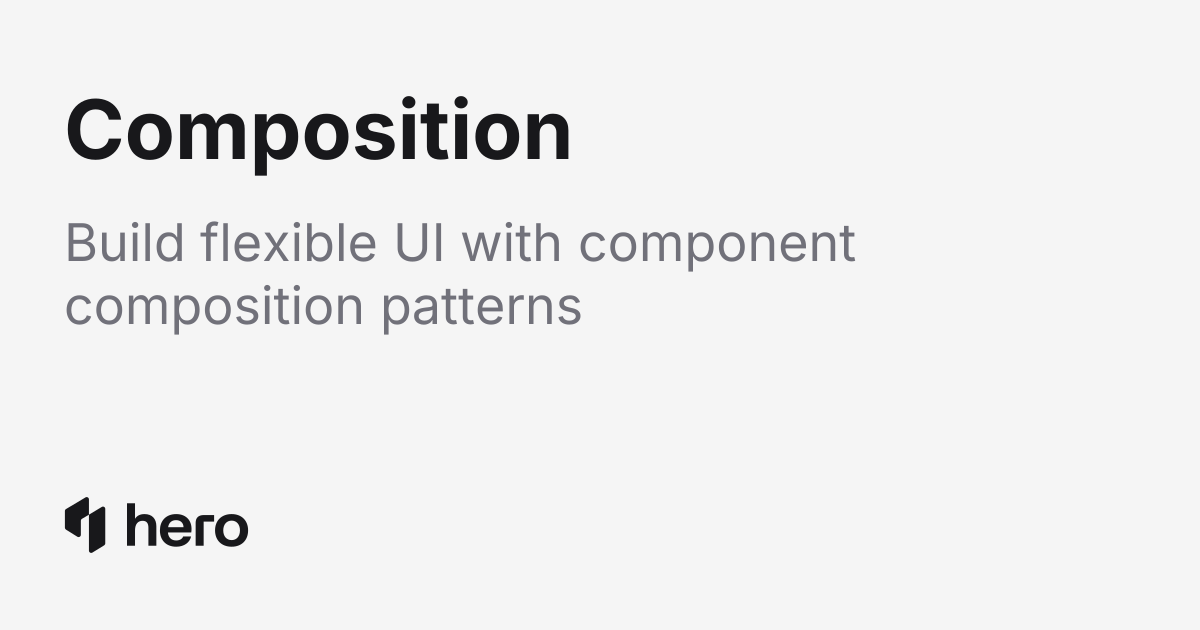 Composition | HeroUI v3 (Previously NextUI) - Beautiful by default ...